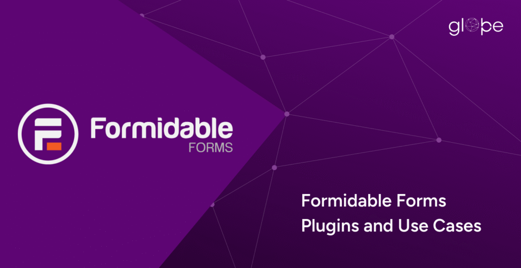 Formidable Forms Plugin and Use Cases: A Complete WordPress Guide- Glopbe